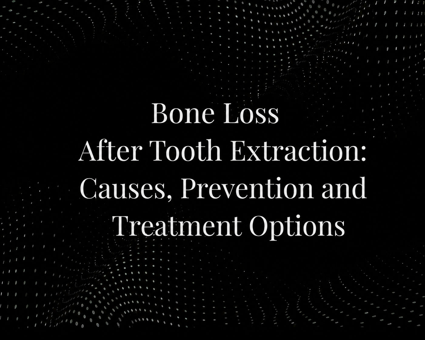 Bone Loss After Tooth Extraction: Causes, Prevention and Treatment ...